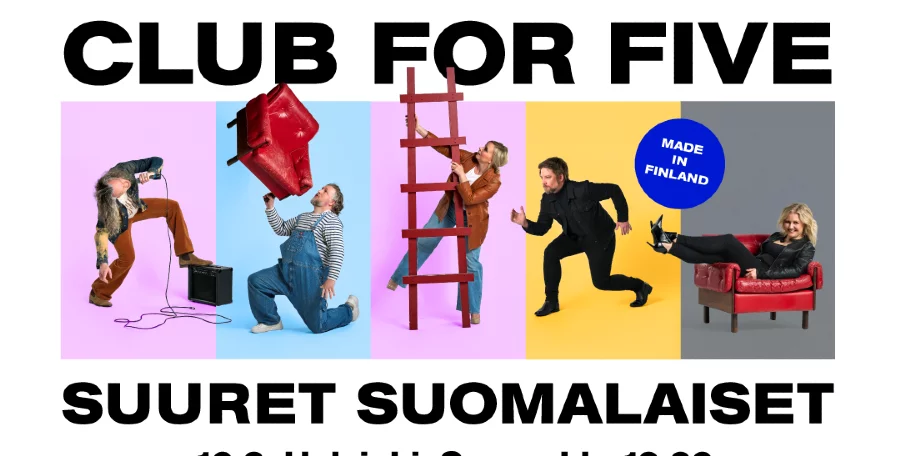Club for Five - Suuret suomalaiset | Savoy-teatteri | Helsinki
